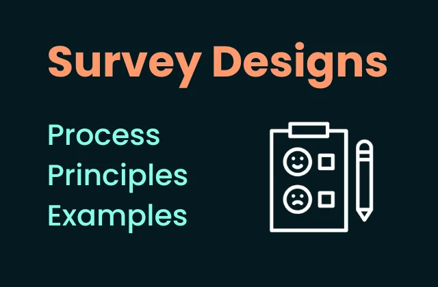 Survey designs: Process, principles & examples (2024)