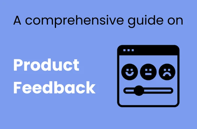 What is product feedback? A comprehensive guide (2024)