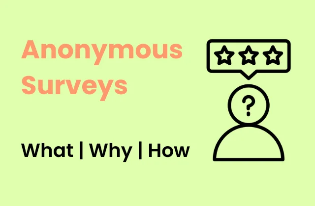 Anonymous surveys: What, why, and how (with examples) 2024