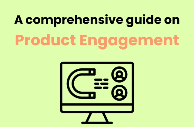 What is product engagement: How to measure & improve it (2024)