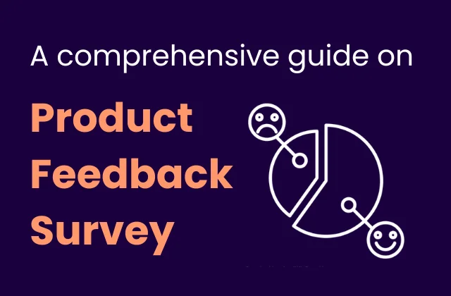 Product feedback survey: A comprehensive guide (2024)
