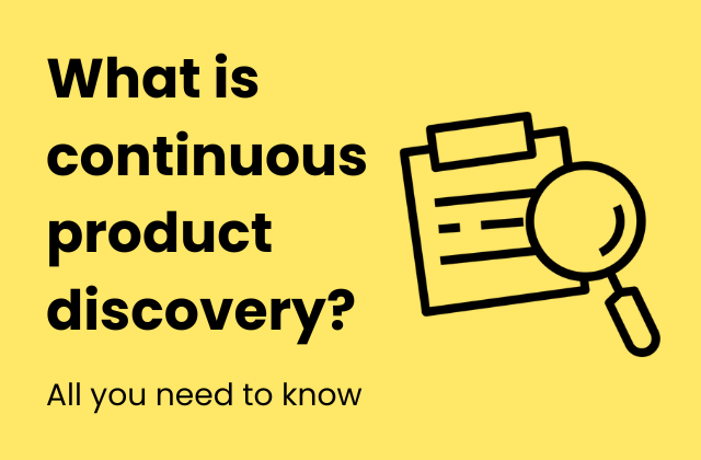 What is continuous product discovery? A guide (2024)
