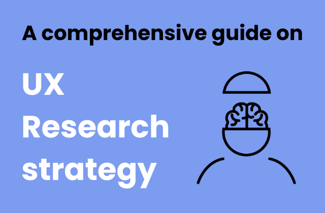 UX Research strategy: How do you develop one? (2024)