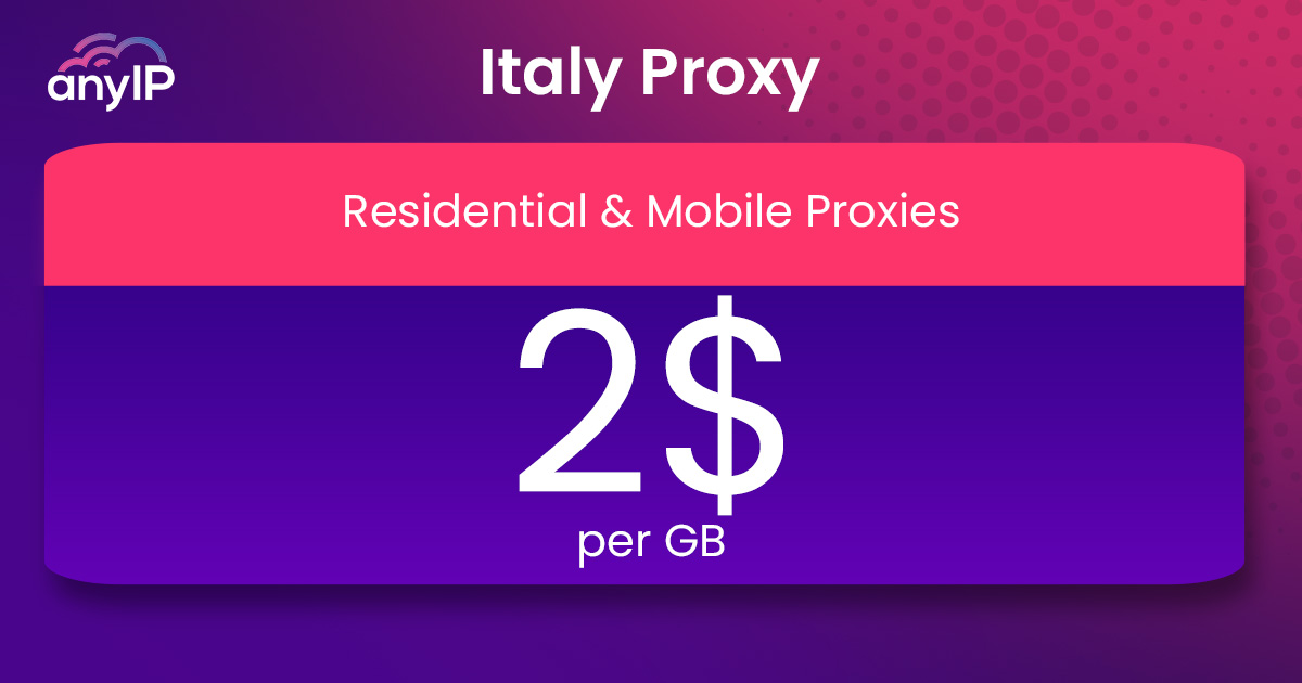 Italy Proxy: Residential and Mobile – 2$ per GB