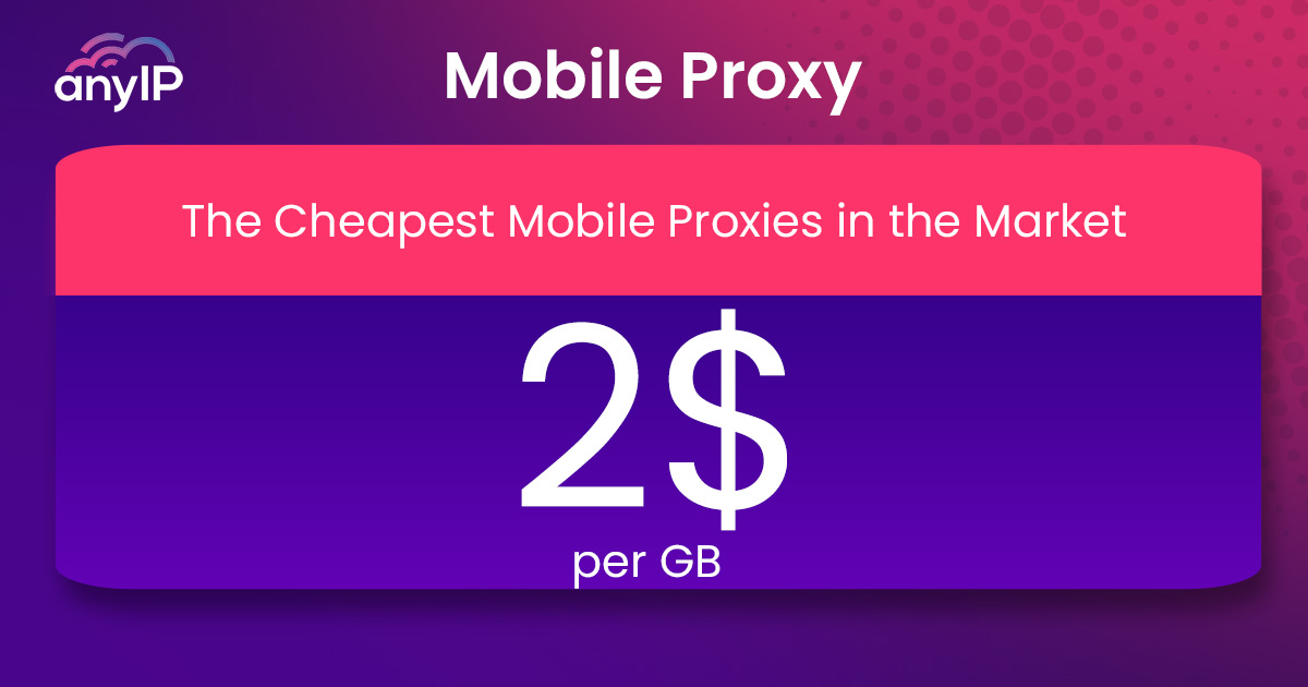 Buy Cheap 4G/LTE Mobile Proxies | From $2 per GB