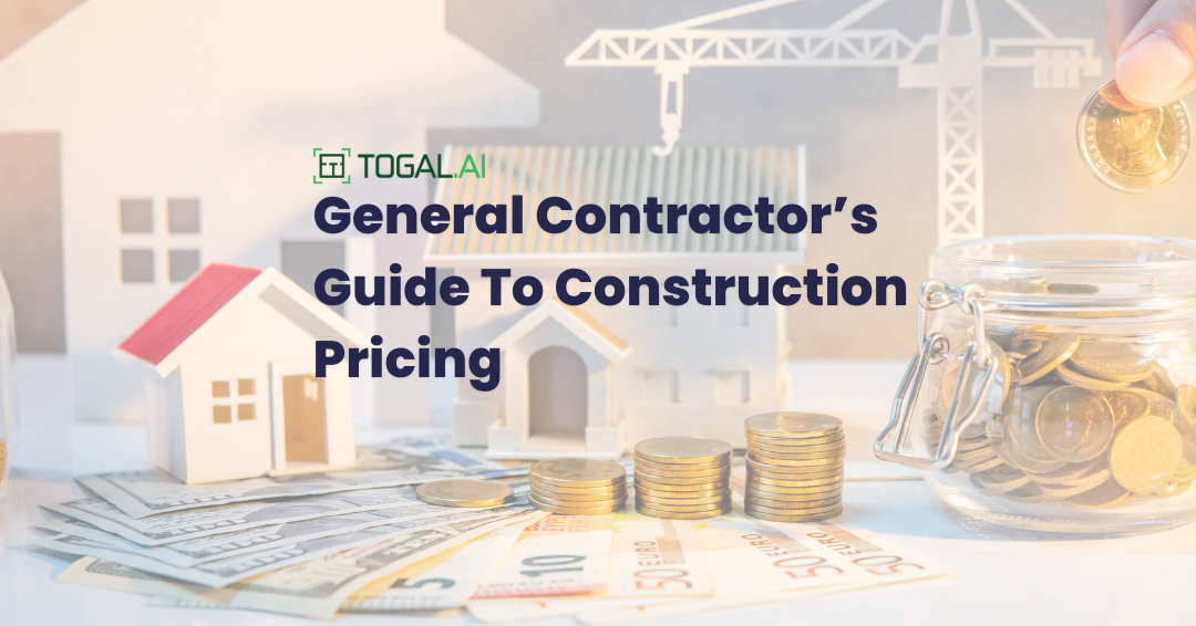General Contractor’s Guide to Construction Pricing | Togal.ai