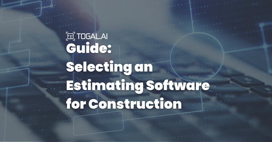 Guide: Selecting an Estimating Software for Construction | Togal.ai