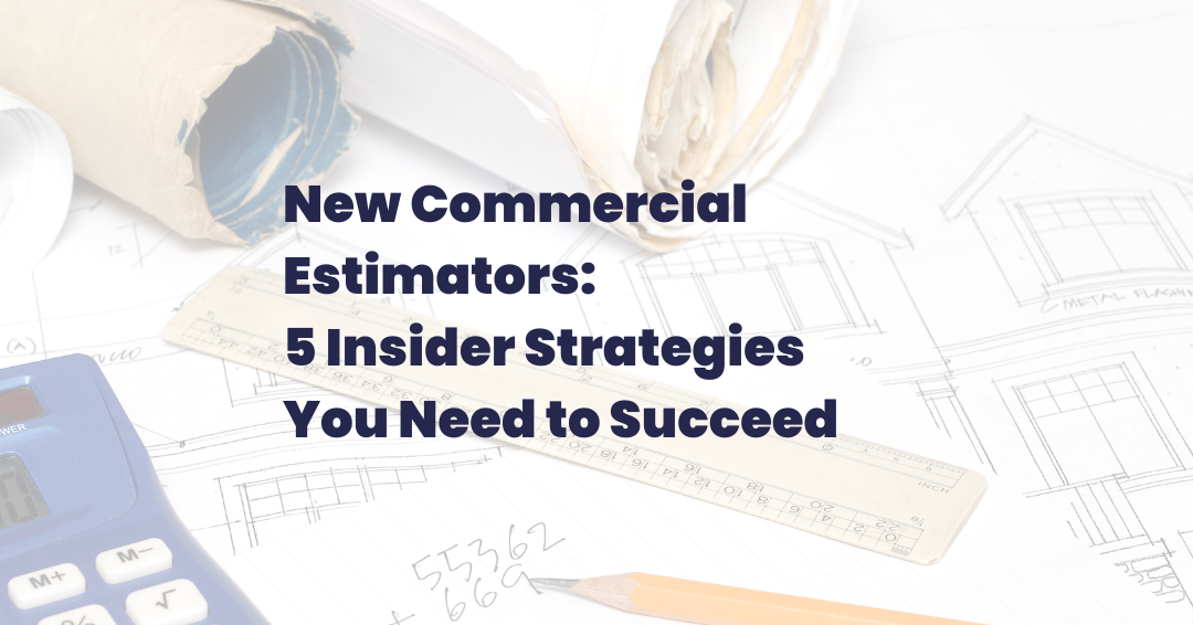 New Commercial Estimators: 5 Insider Strategies You Need to Succeed ...