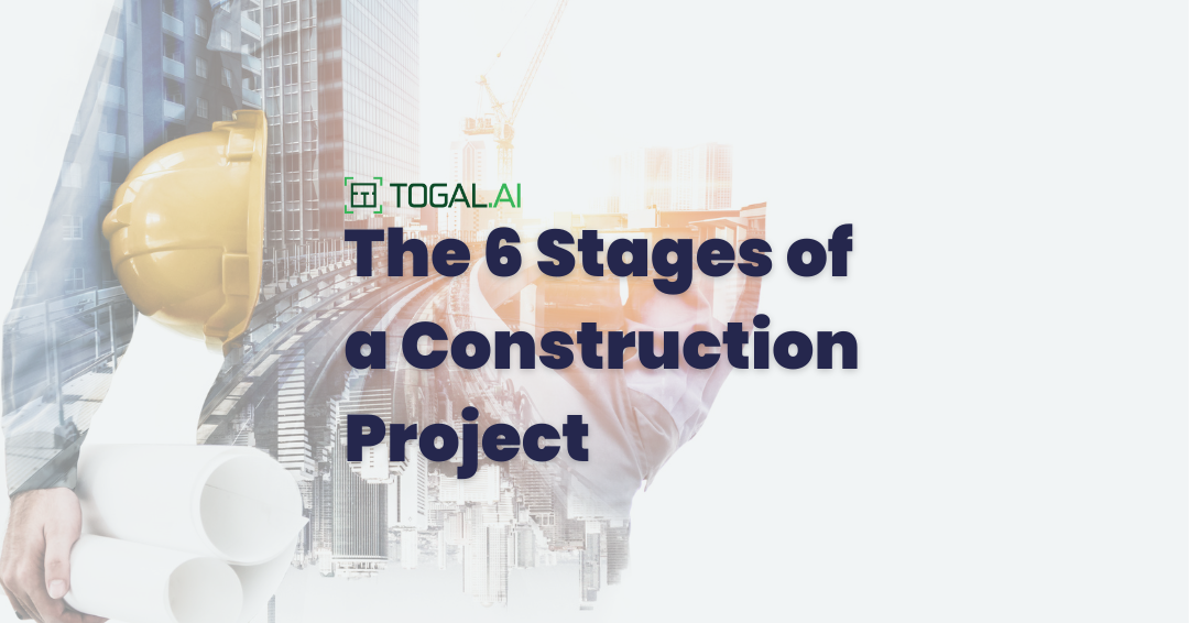 The 6 Stages of a Construction Project | Togal.ai