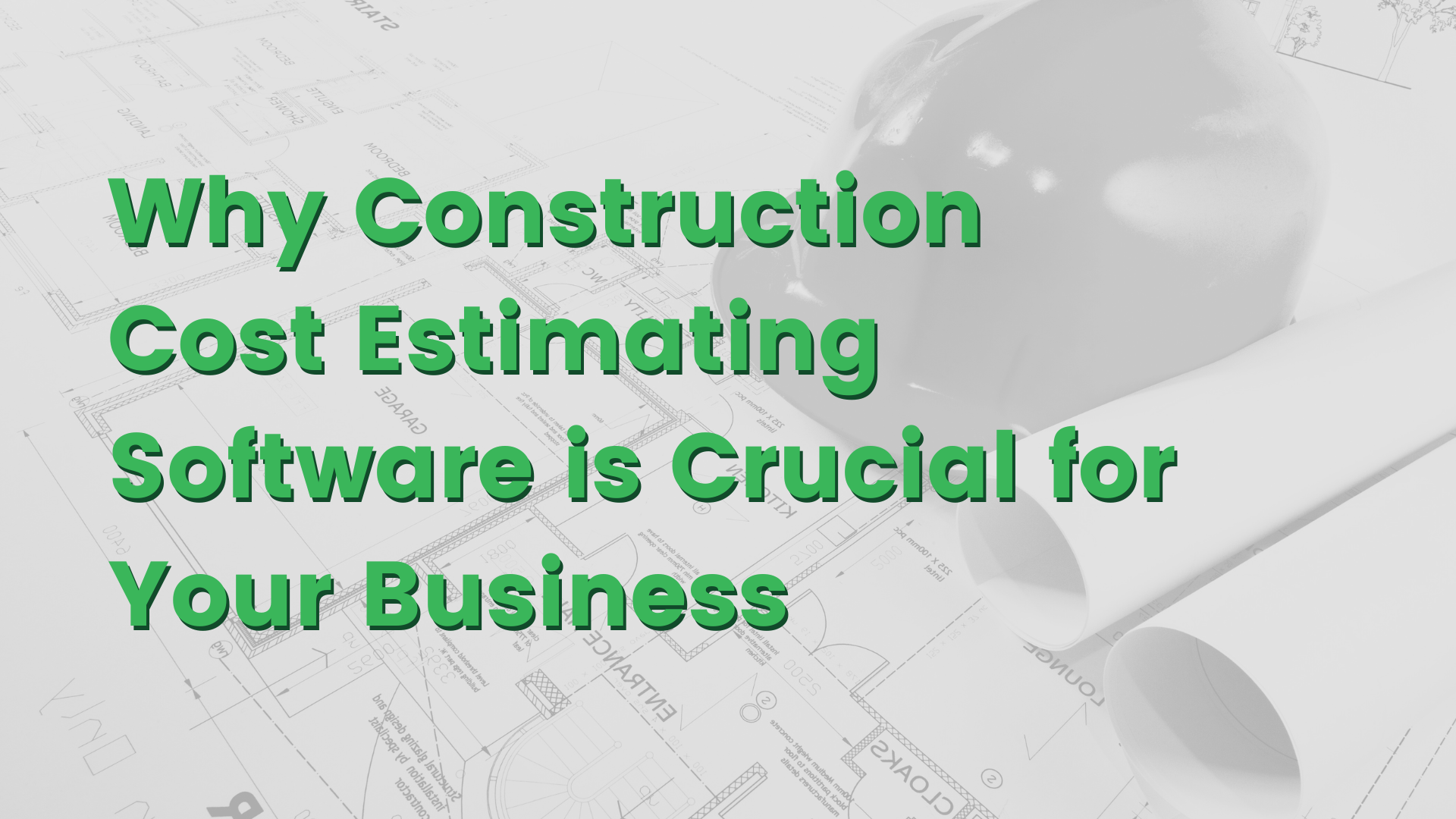 Why Construction Cost Estimating Software is Crucial for Your Business ...