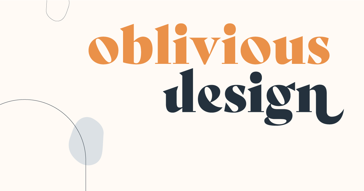 Oblivious Design | Design Solutions for Every Vision