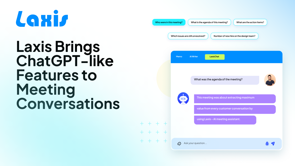 Laxis | Intelligent Meeting Insights | Laxis Brings ChatGPT-like Features to Meeting Conversations