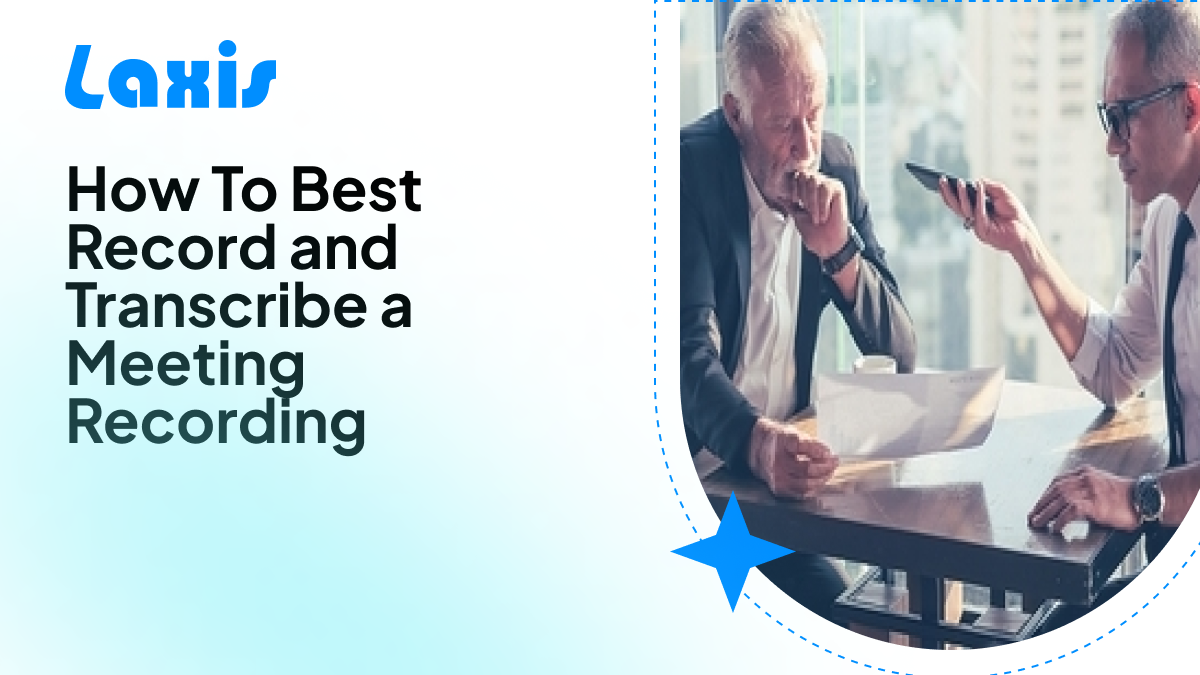 Laxis | Intelligent Meeting Insights | How To Best Record and ...