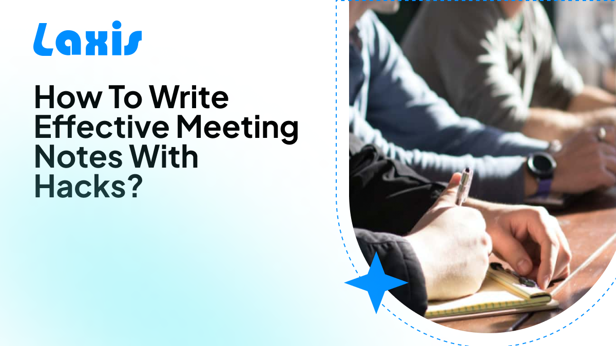 Laxis | Intelligent Meeting Insights | How To Write Effective Meeting ...