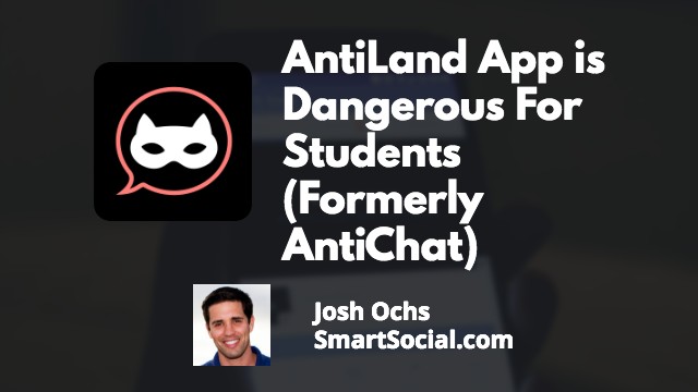 AntiLand App Is Dangerous For Students (Formerly AntiChat ...