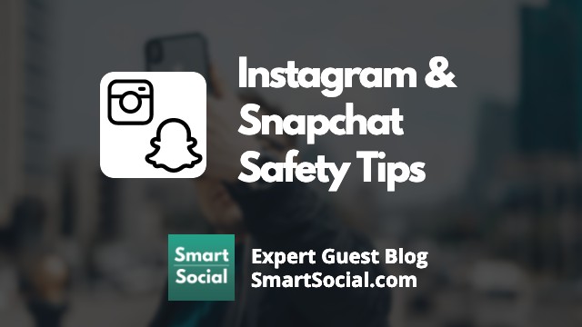 10 Instagram & Snapchat Safety Tips for Families | SmartSocial.com