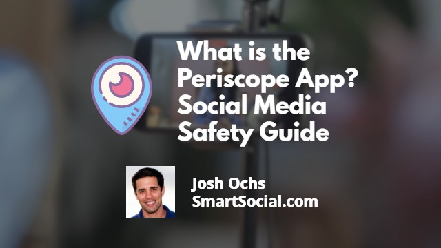 What is the Periscope App? | SmartSocial.com