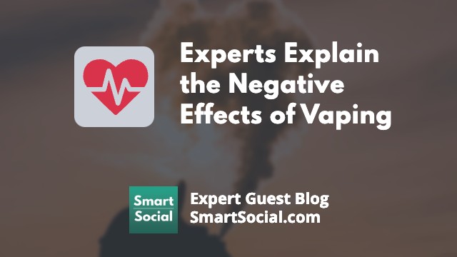 Experts Explain the Negative Effects of Vaping | SmartSocial.com