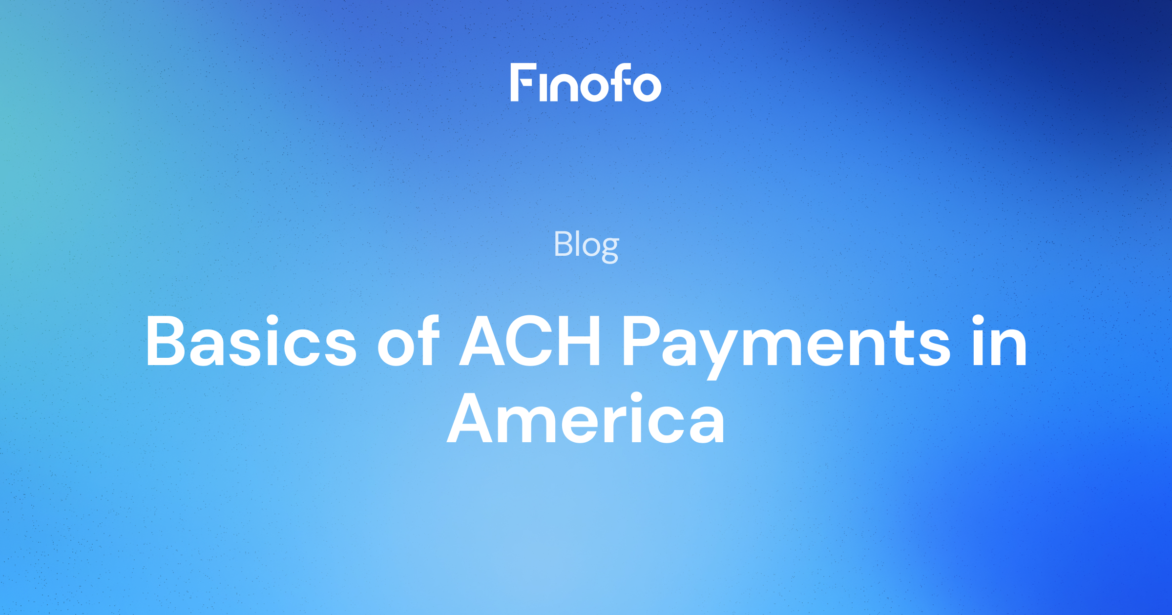 Finofo | Blog | Basics of ACH Payments in America