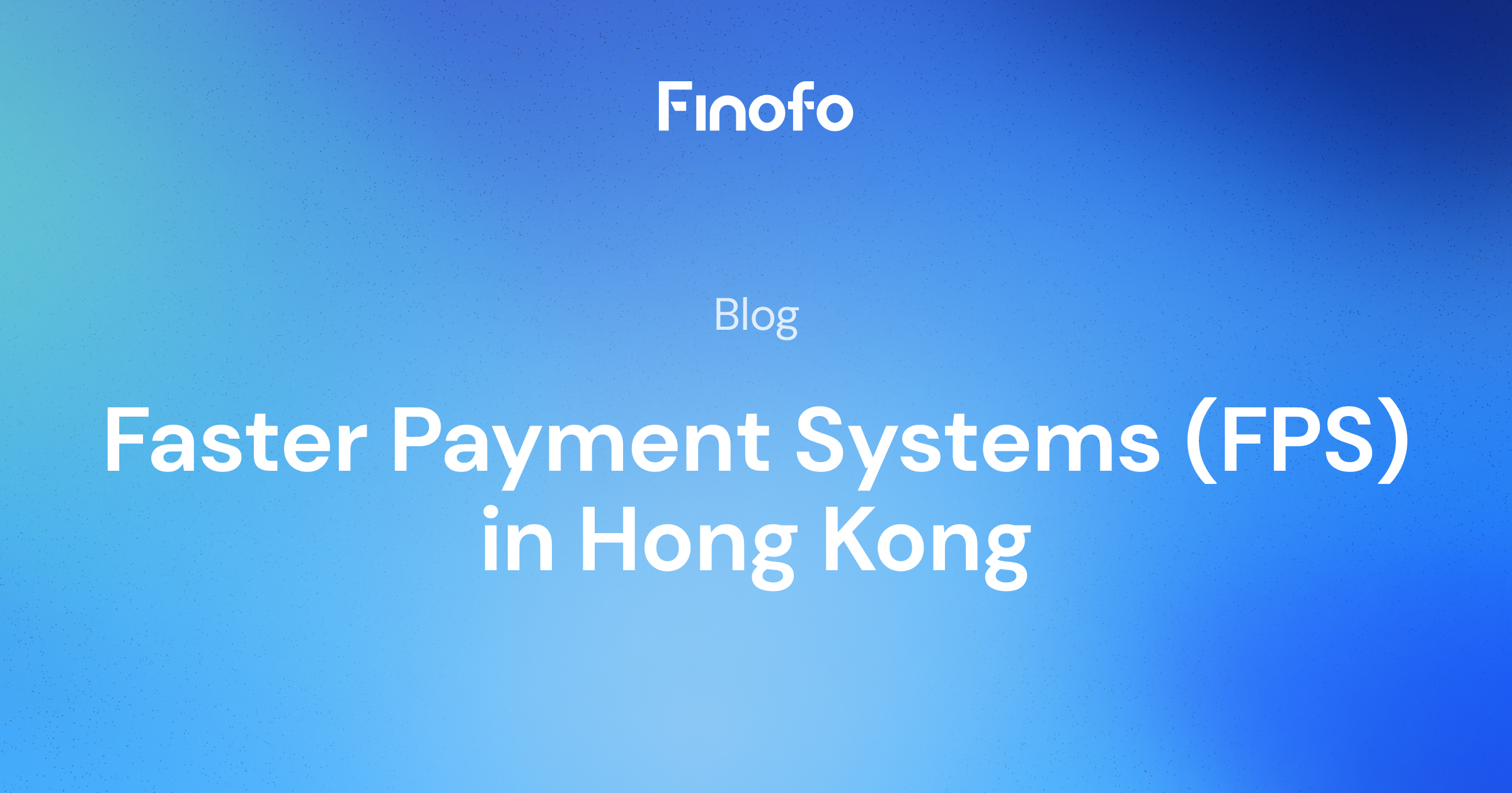 Finofo | Blog | Faster Payment Systems (FPS) in Hong Kong