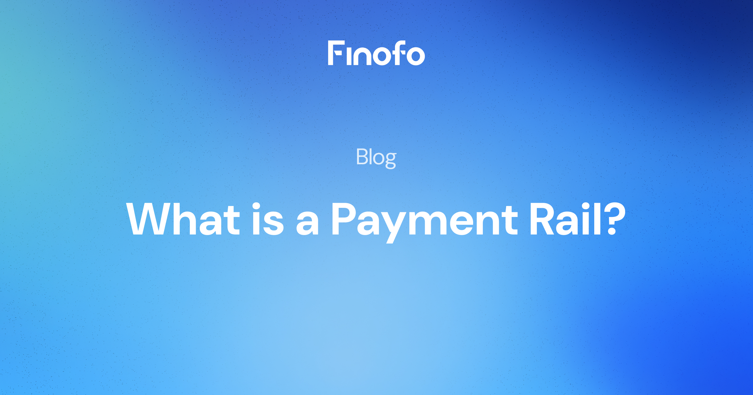 Finofo | Blog | What is a Payment Rail?