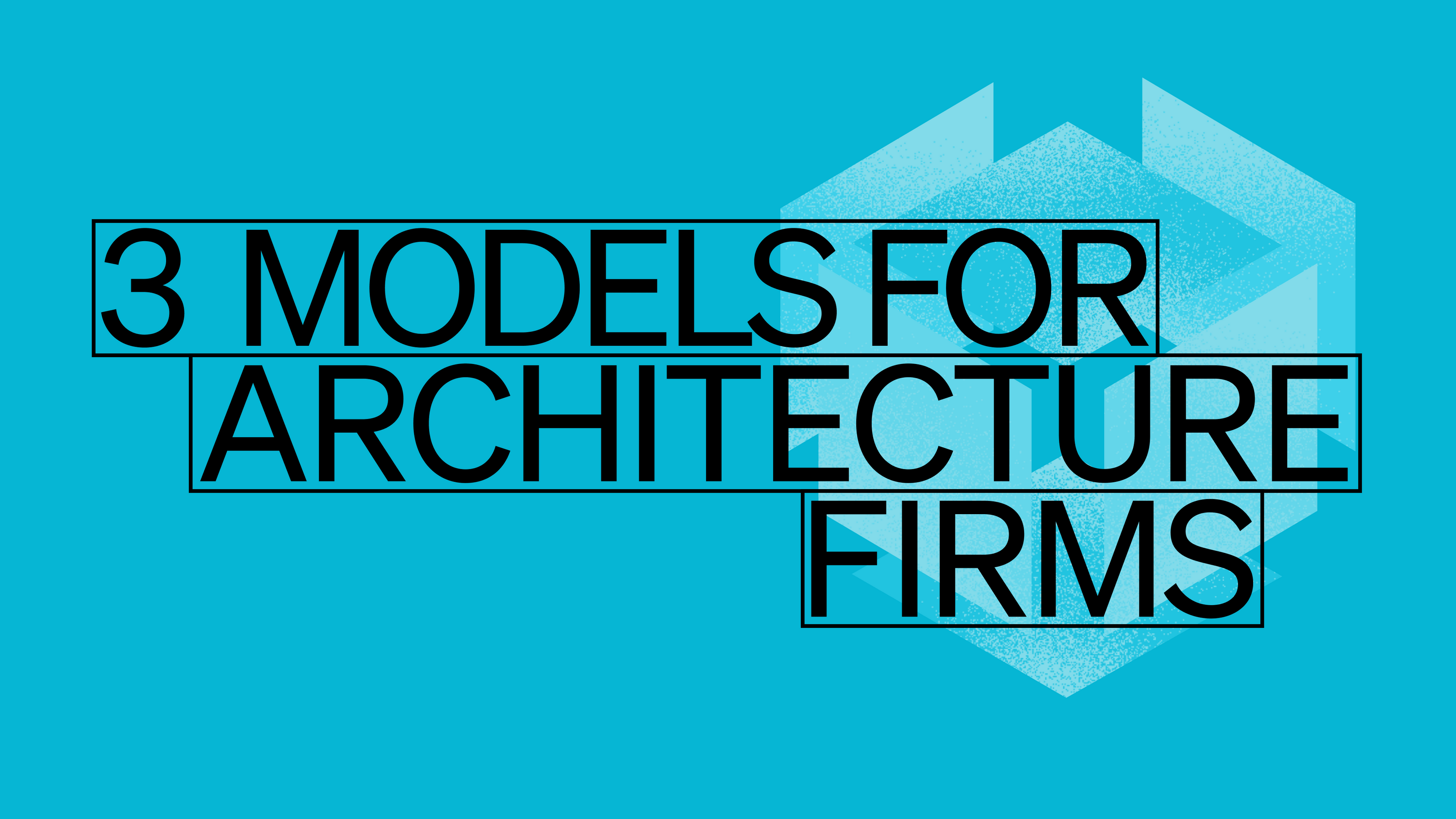 3 Staffing Models for Architecture Firms - Monograph