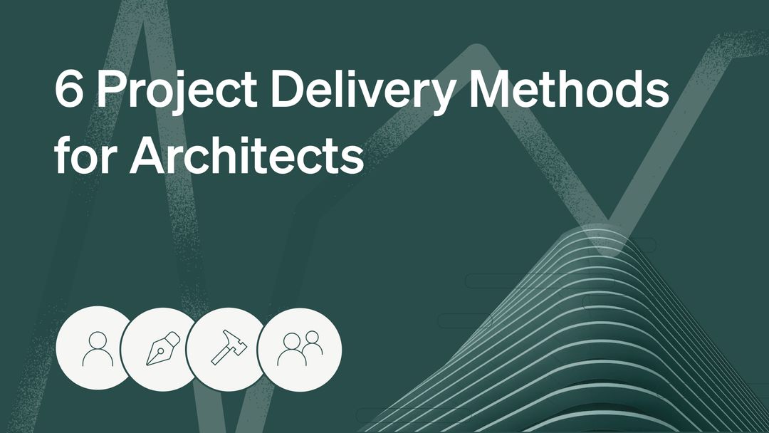 6 Best Project Delivery Methods for Architects - Monograph