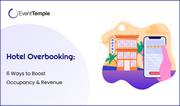 Hotel Overbooking: 6 Ways to Boost Occupancy and Revenue - Event Temple