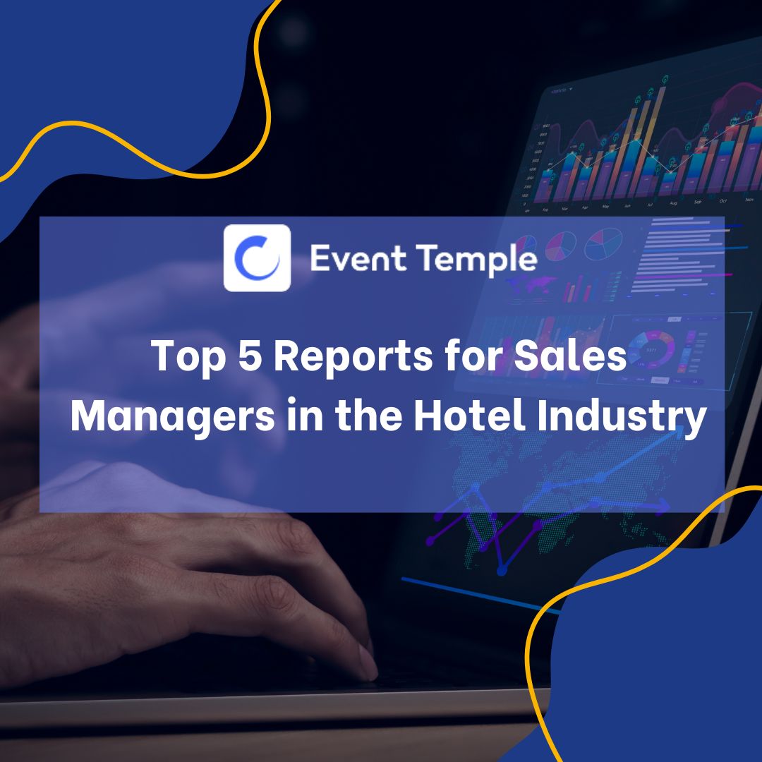 Top 5 Reports for Sales Managers in the Hotel Industry - Event Temple