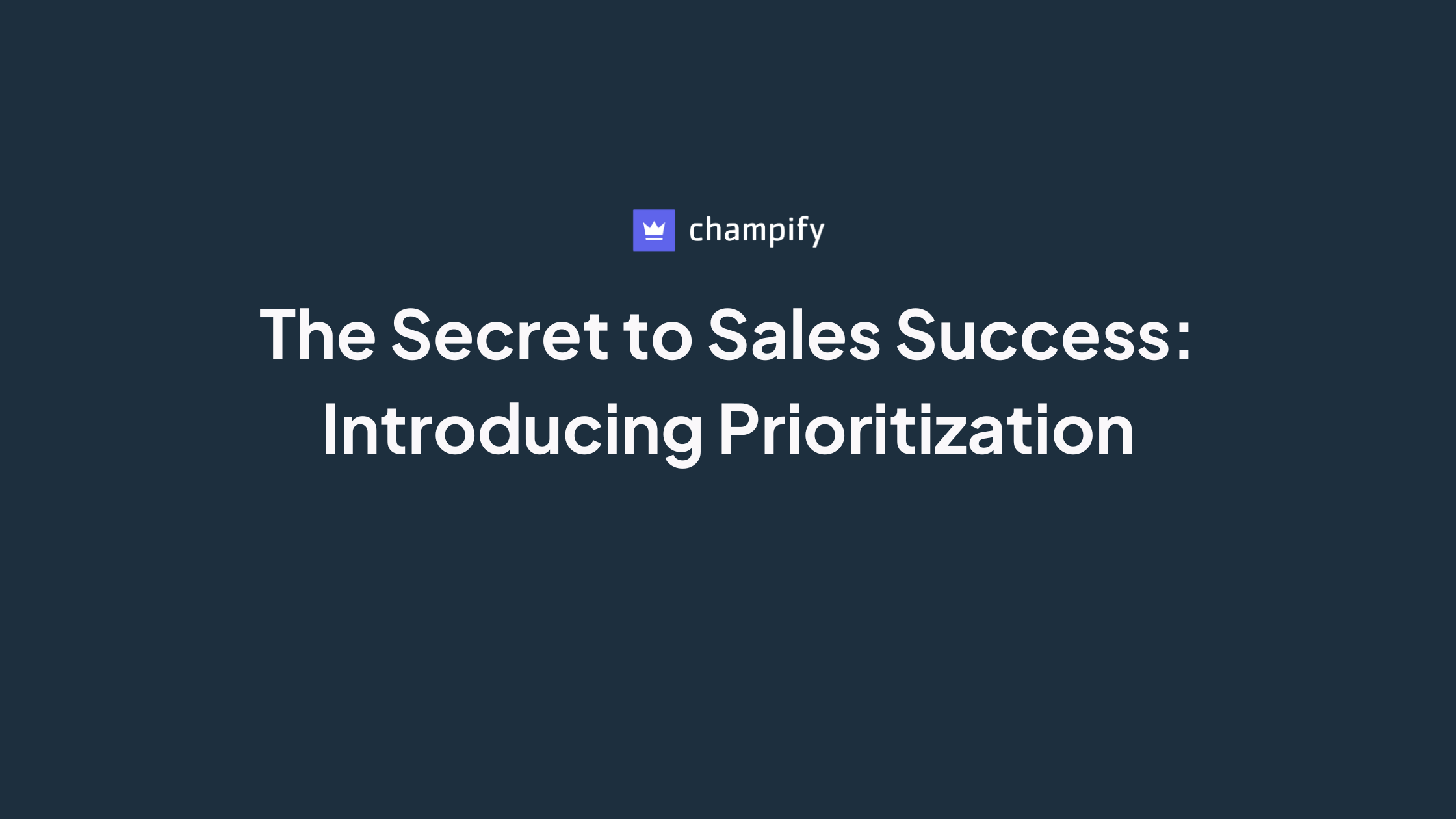 The Secret to Sales Success: Introducing Prioritization