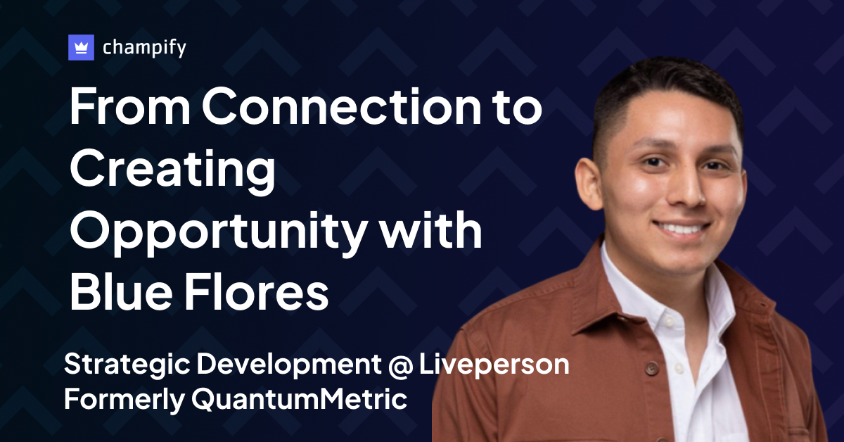 Going from Connection to Opportunity Creation with Blue Flores