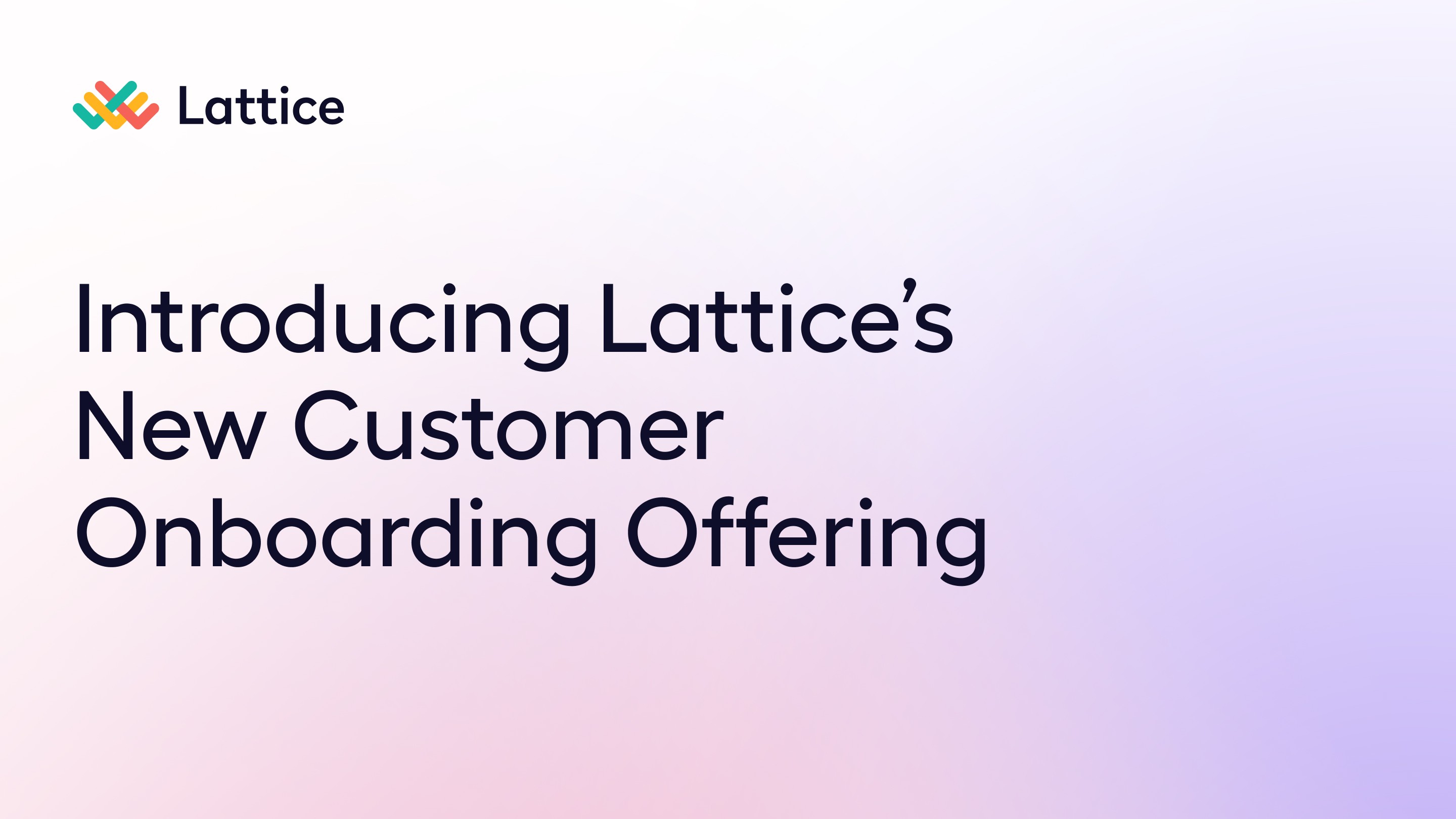 Introducing Lattice's New Customer Onboarding Offering | Lattice