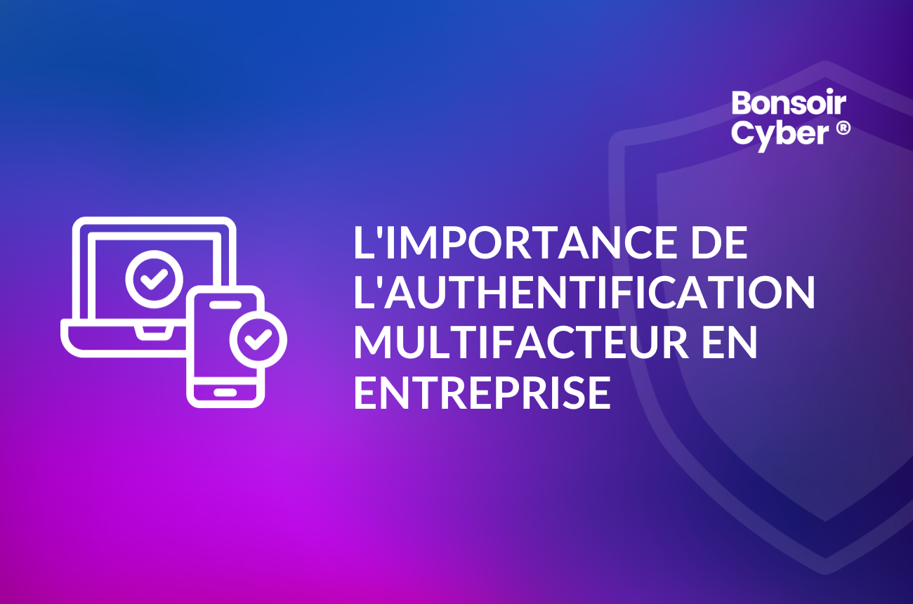 Pourquoi utiliser le MFA / 2FA dans son entreprise