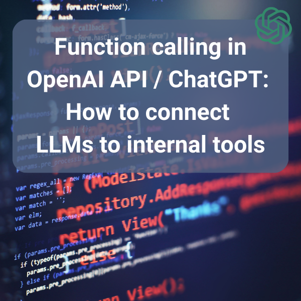 Function calling in OpenAI: How to connect LLMs with internal tools and ...