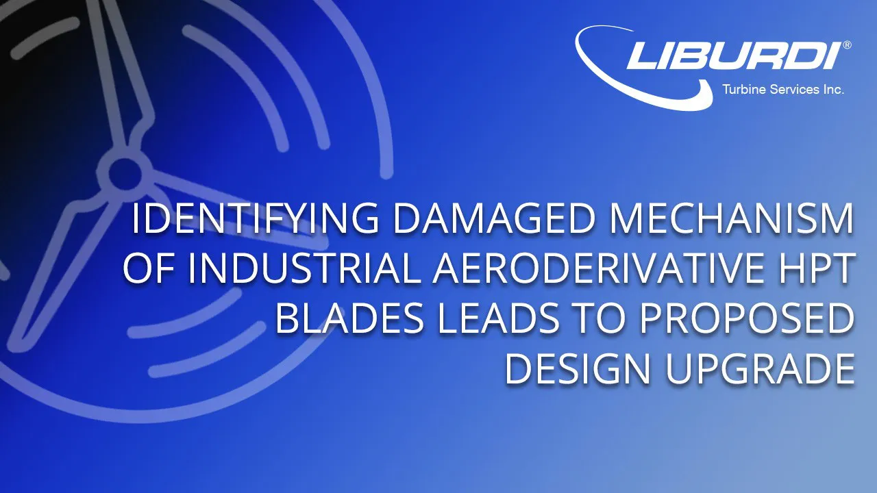 Enhance Gas Turbine Blade Longevity | Liburdi Turbine Services