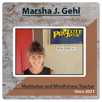 Marsha J. Gehl - Meditation & Mindfulness Teacher at Prescott House