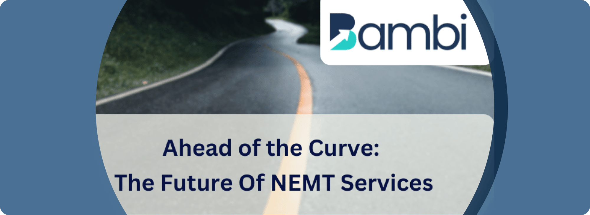 Bambi Insights | Ahead Of the Curve: The Future Of NEMT Services
