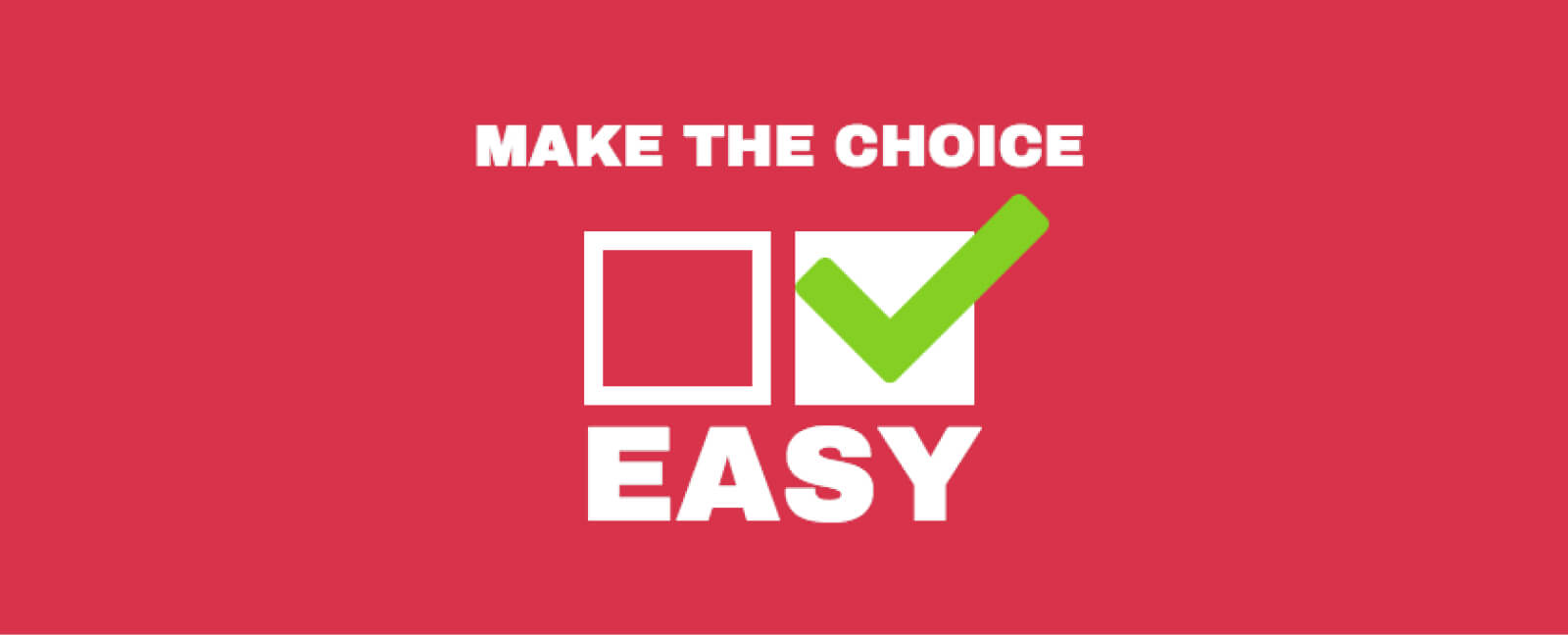 Make the Choice Easy
