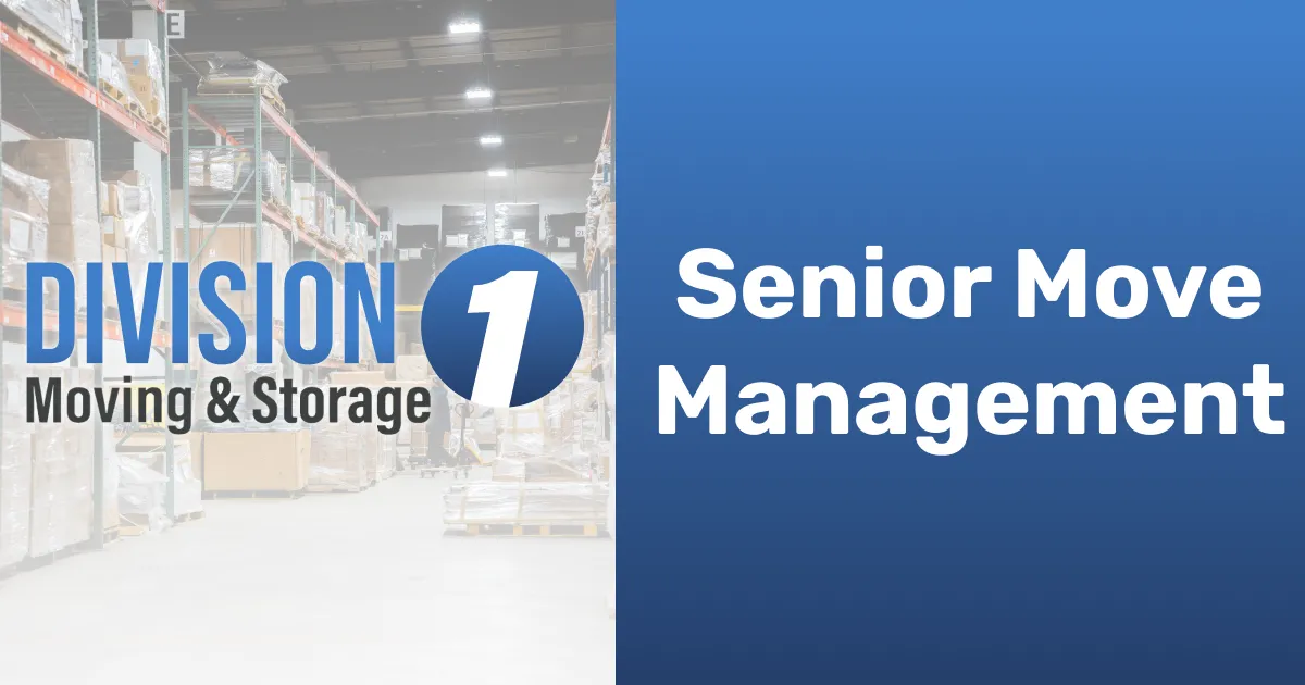 Worry-Free Senior Move Management | Division 1 Moving and Storage