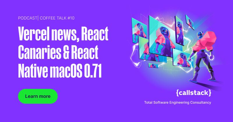 Vercel News, React Canaries & React Native MacOS 0.71 | {callstack}