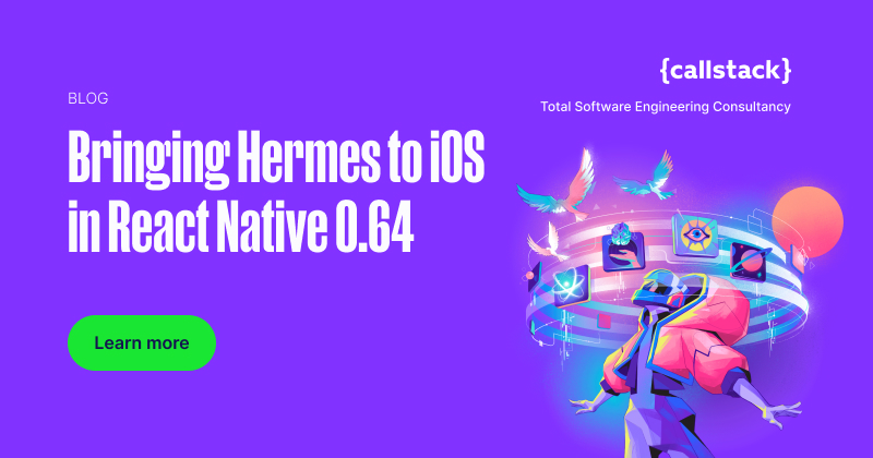Bringing Hermes to iOS in React Native 0.64 | {callstack}