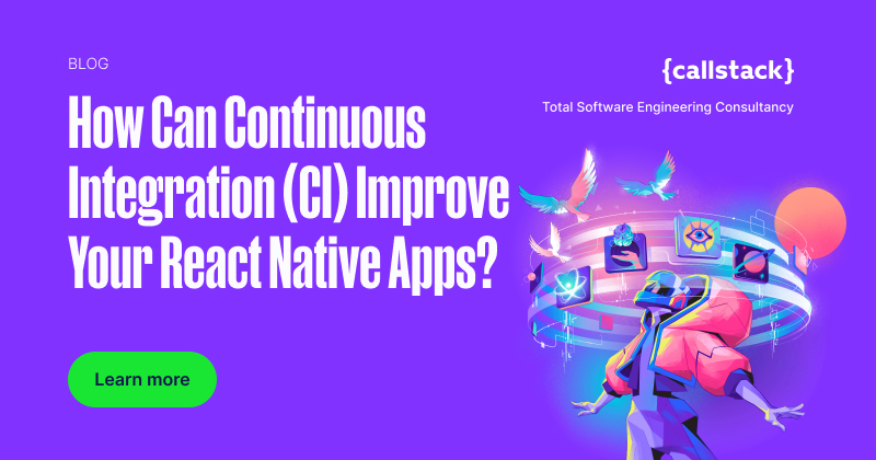 How Can Continuous Integration (CI) Improve Your React Native Apps ...