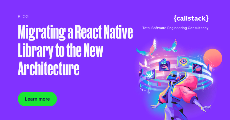 Migrating a React Native Library to the New Architecture | {callstack}