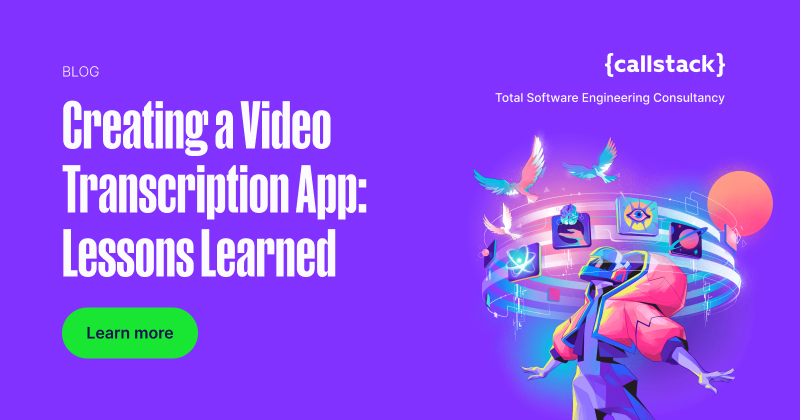 Creating a Video Transcription App: Lessons Learned | {callstack}