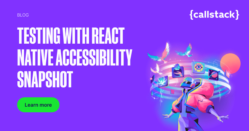 Testing With React Native Accessibility Snapshot | {callstack}