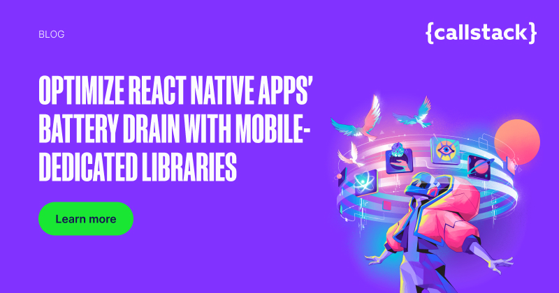 Optimize React Native Apps' Battery Drain With Mobile-Dedicated ...