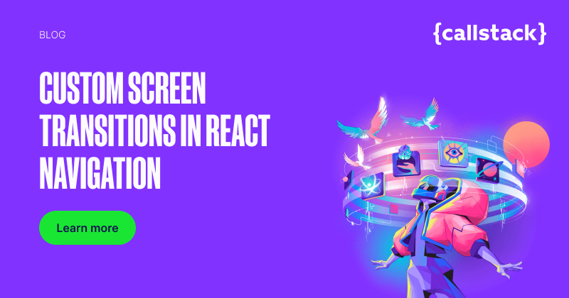 Custom Screen Transitions in React Navigation | {callstack}