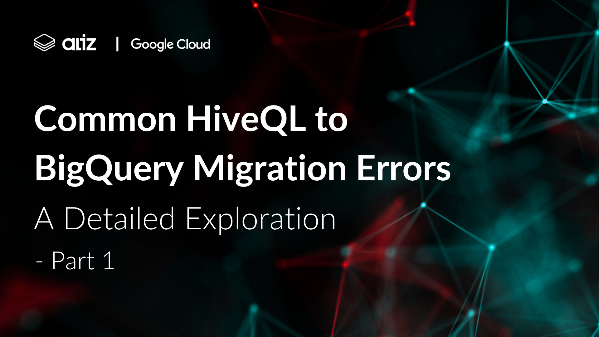 Common HiveQL to BigQuery Migration Errors: A Detailed Exploration Part 1