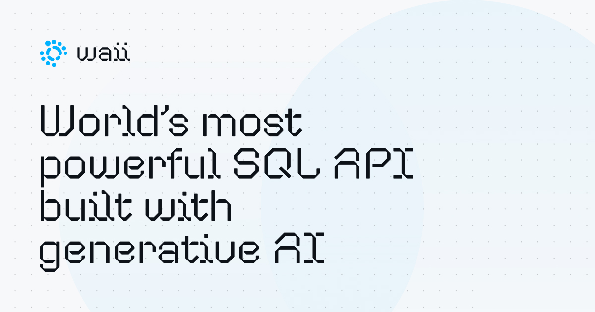 Waii – World's most powerful SQL API built with generative AI