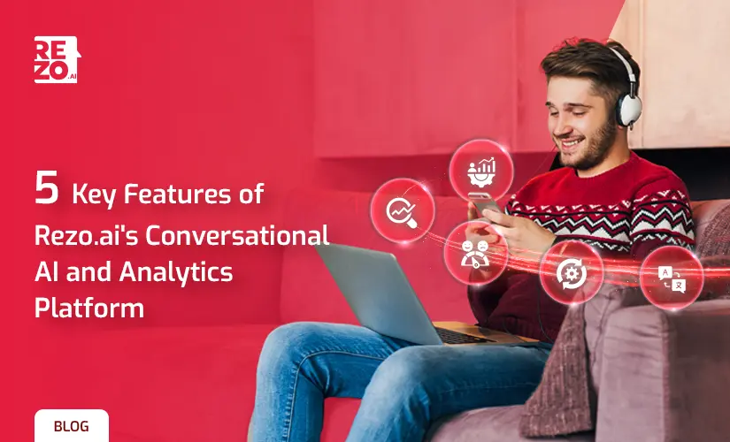 Discover the 5 Key Features of Rezo's Conversational AI Platform